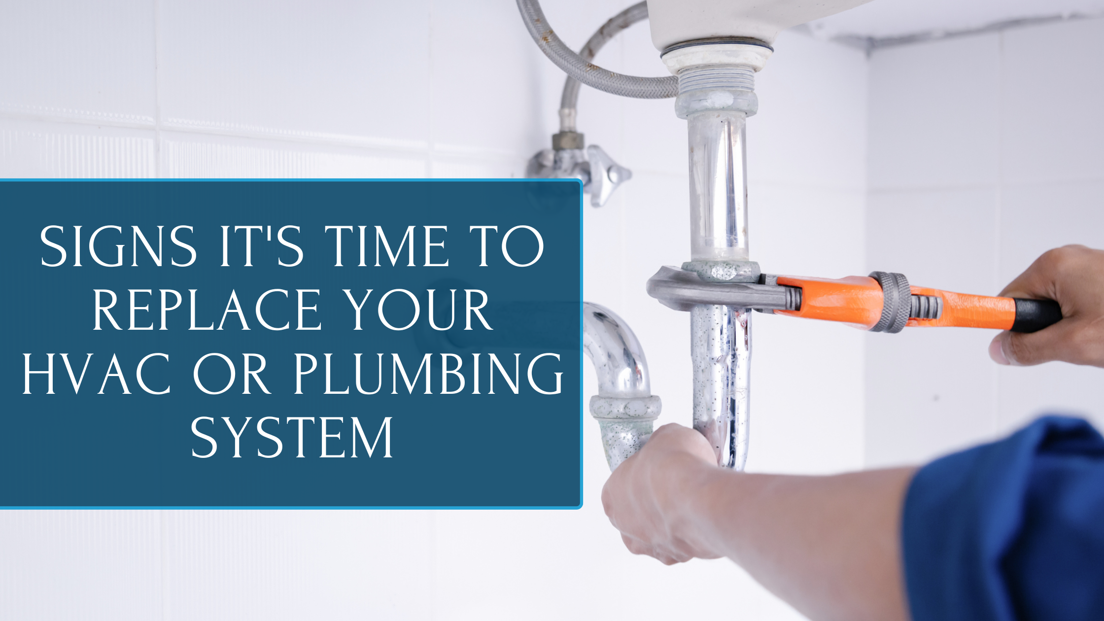 When To Replace HVAC or Plumbing Systems
